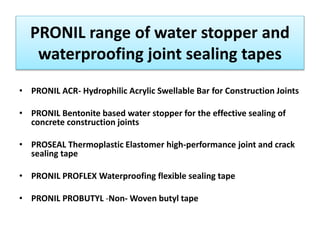 PRONIL water stopper and waterproofing joint sealing tapes.pptx