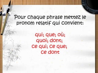les pronoms relatifs qui que ou dont francais | PPTX
