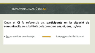 Pronoms febles ci, atribut i c pred | PPTX