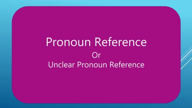 Pronoun reference pptx | PPTX