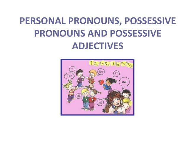 Personal Pronouns, Possessive Pronouns and Possessive Adjectives | PPT