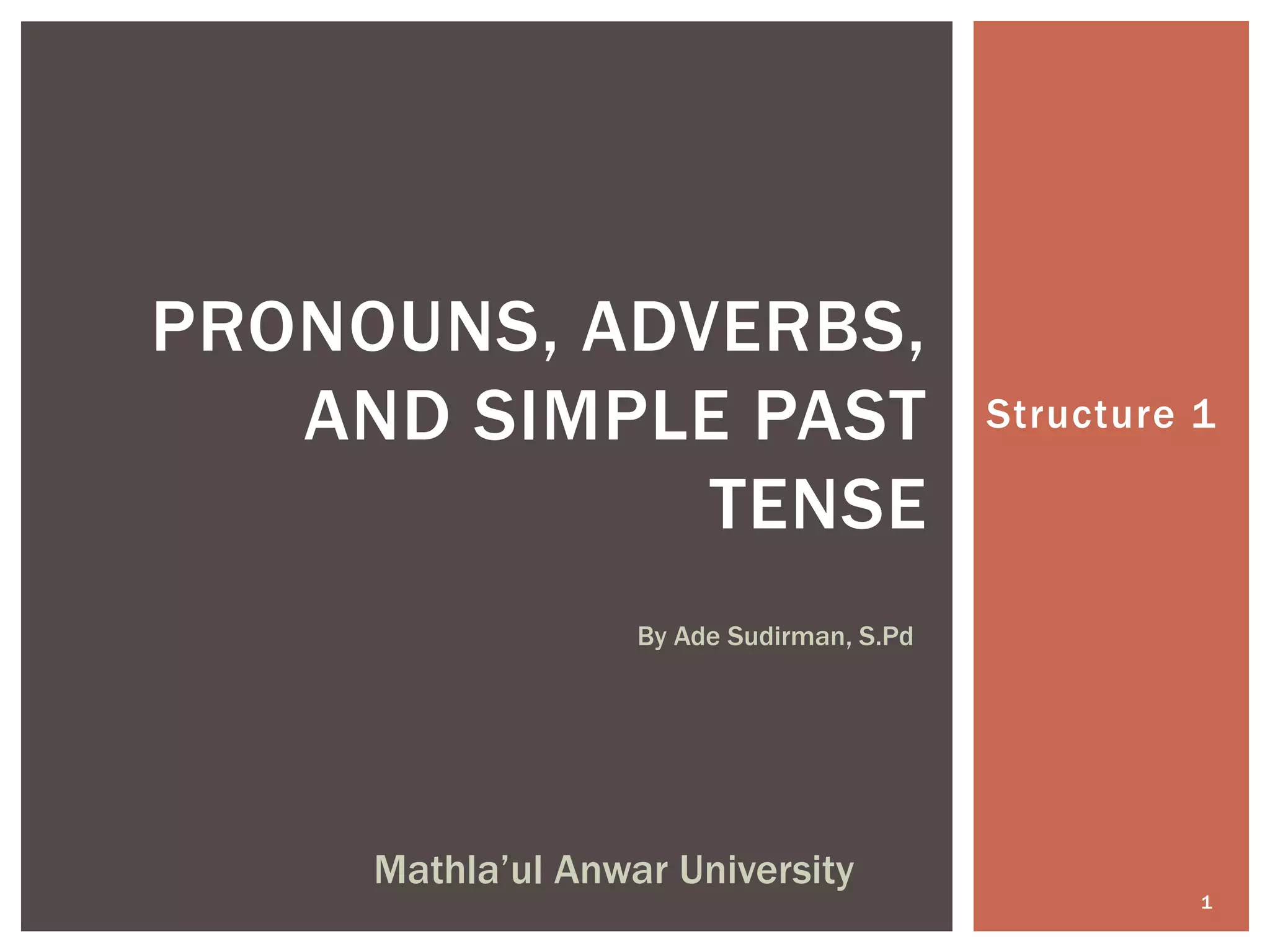 Pronouns, adverbs, and simple past tense (structure 1) | PPT