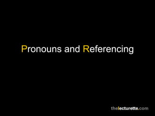 Pronouns and Referencing | PPT