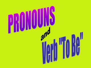Pronouns and Verb To Be | PPT