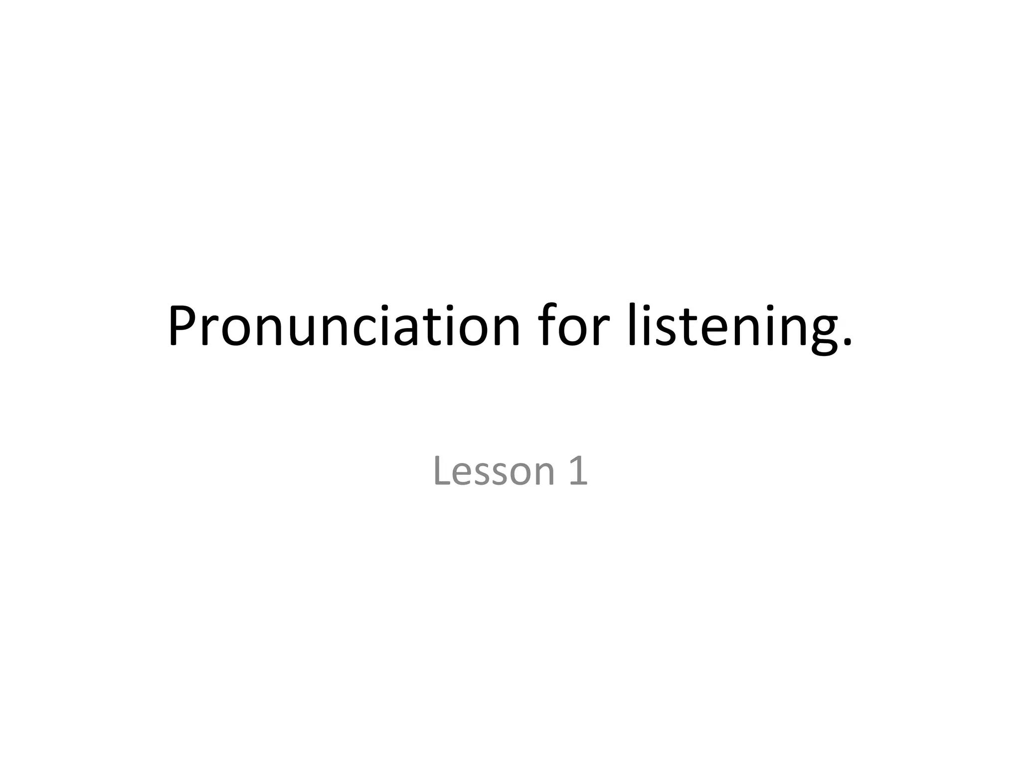 Pronunciation For Listening Ppt