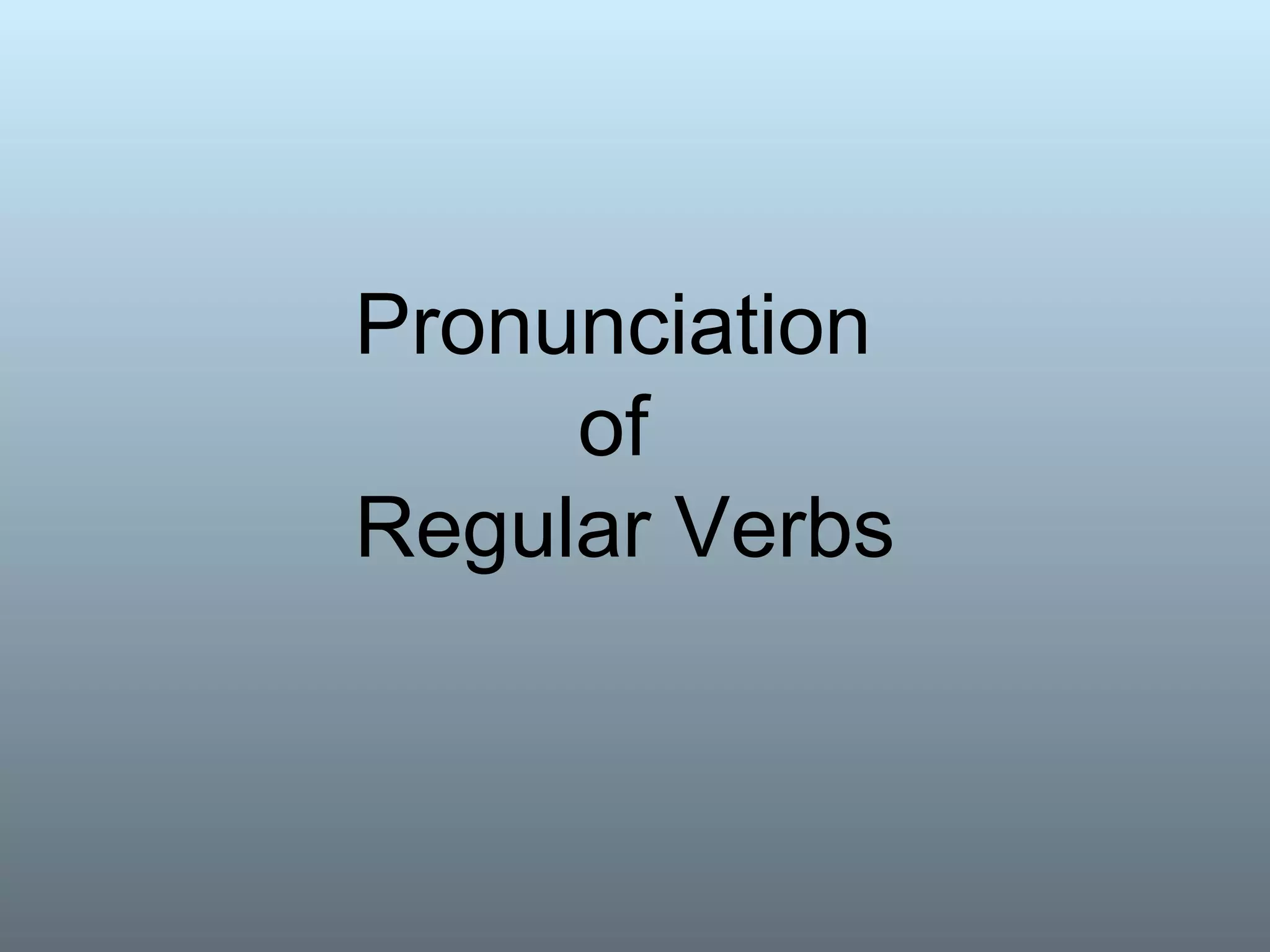 Pronunciation Regular Verbs | PPT