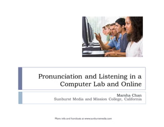 Pronunciation and Listening in a Computer Lab and Online | PPT