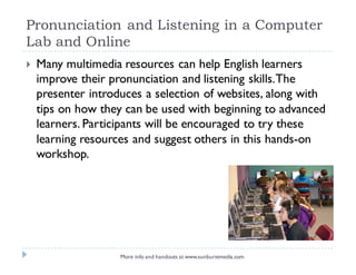 Pronunciation and Listening in a Computer Lab and Online | PPT