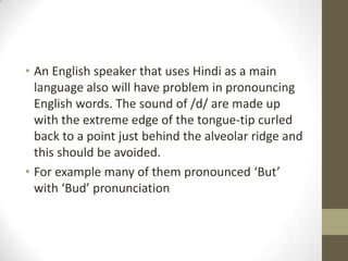 Pronunciation problems of non native speakers of english | PPTX
