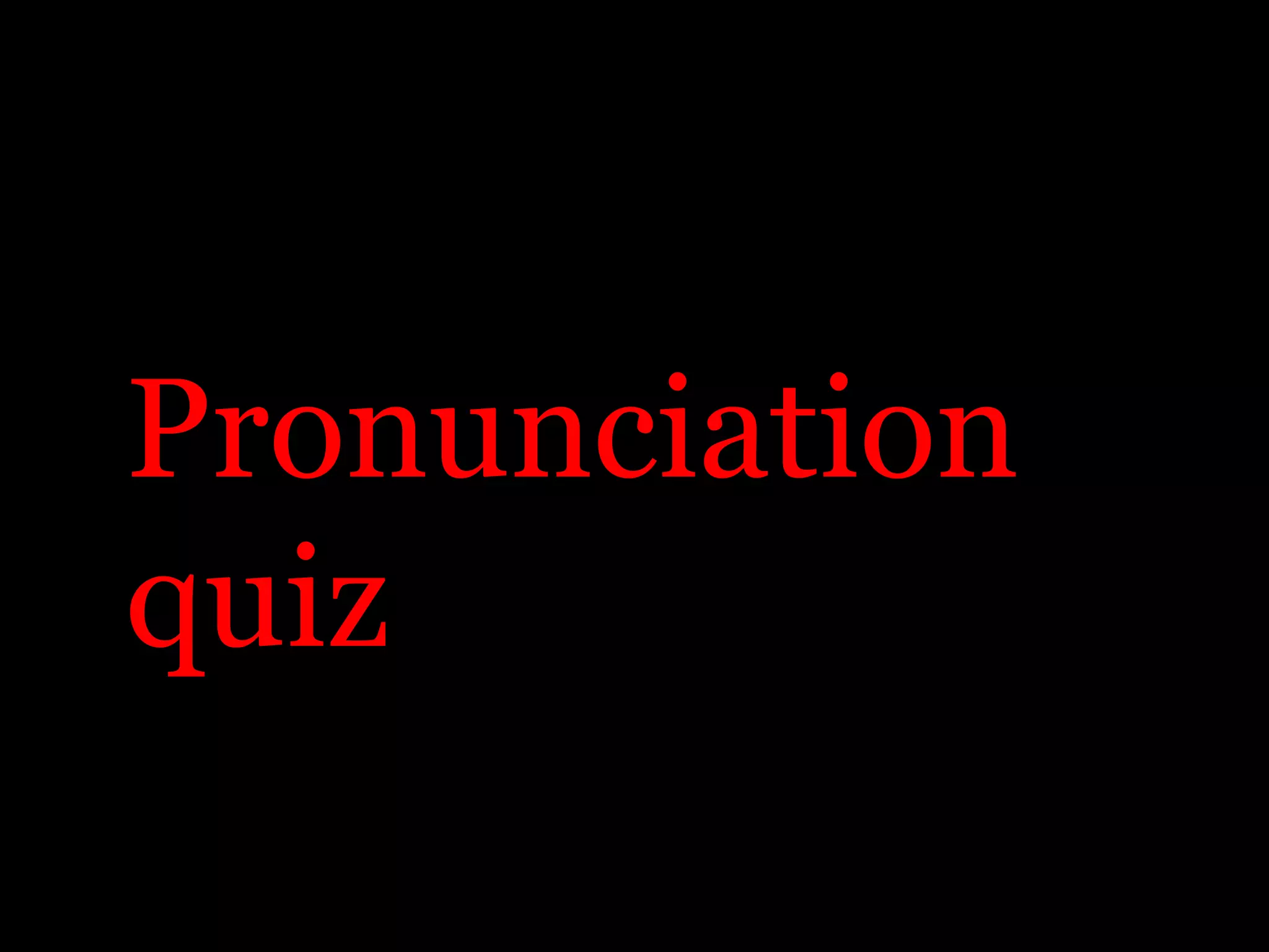 Pronunciation quiz | PPTX