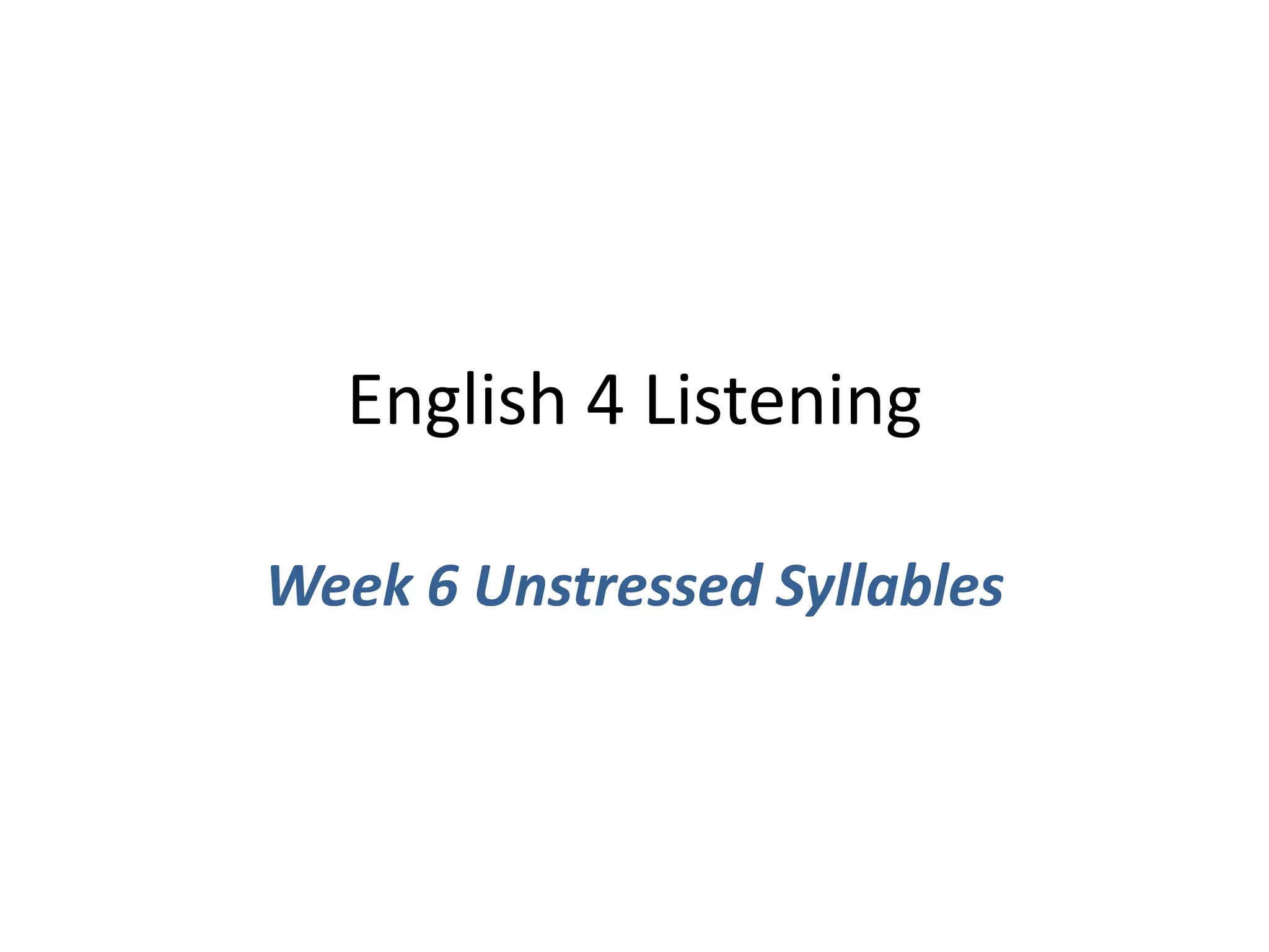 Listening to unstressed syllables | PPTX