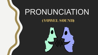 Pronunciation (Vowel) | PPT