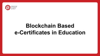 Blockchain Based e-Certificate In Education | PPTX