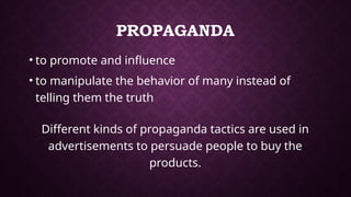 Propaganda techniques identified and expounded through examples | PPTX