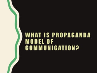Propaganda model of Communication | PPTX