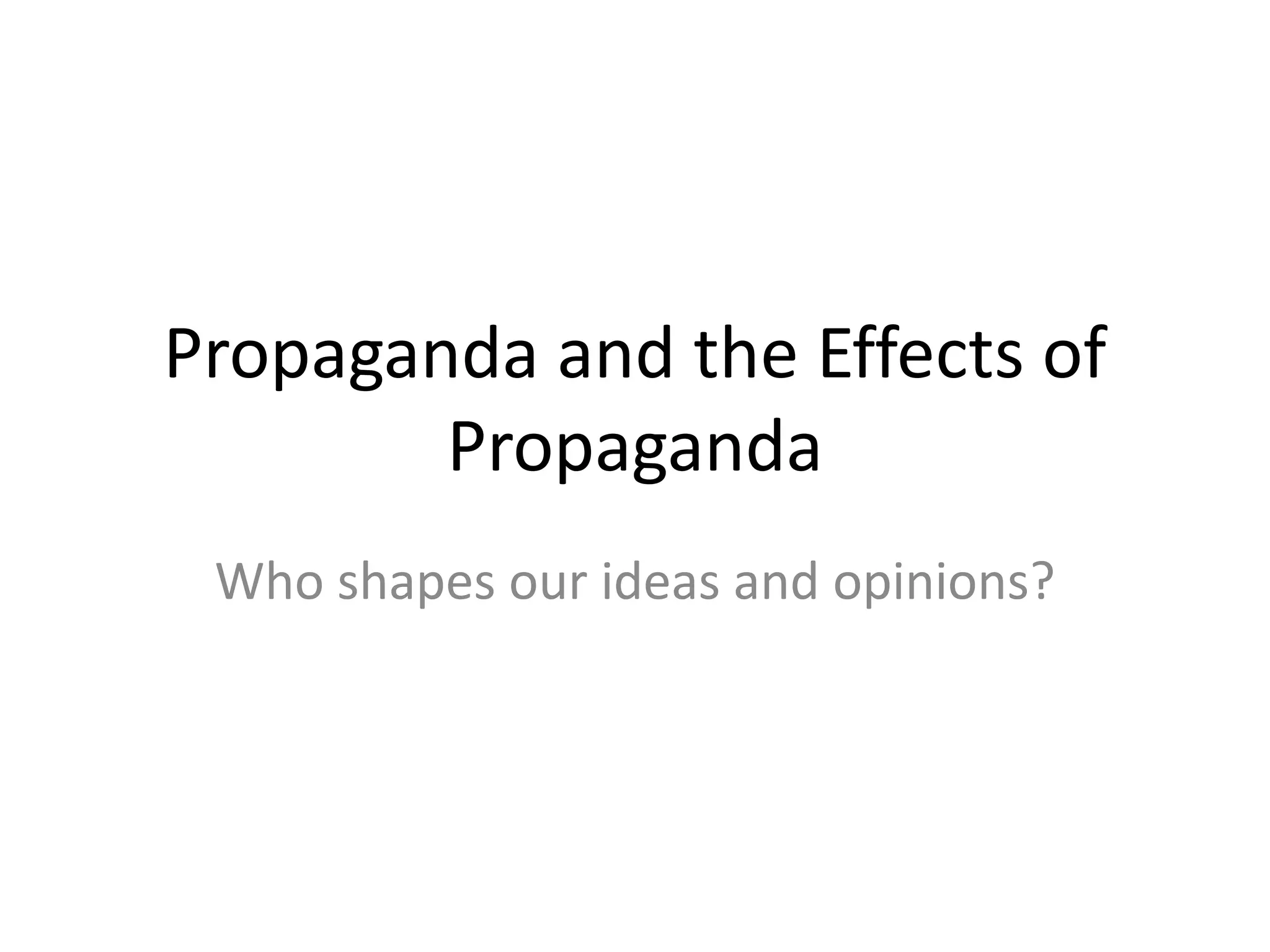 Propaganda and the effects of propaganda | PPTX