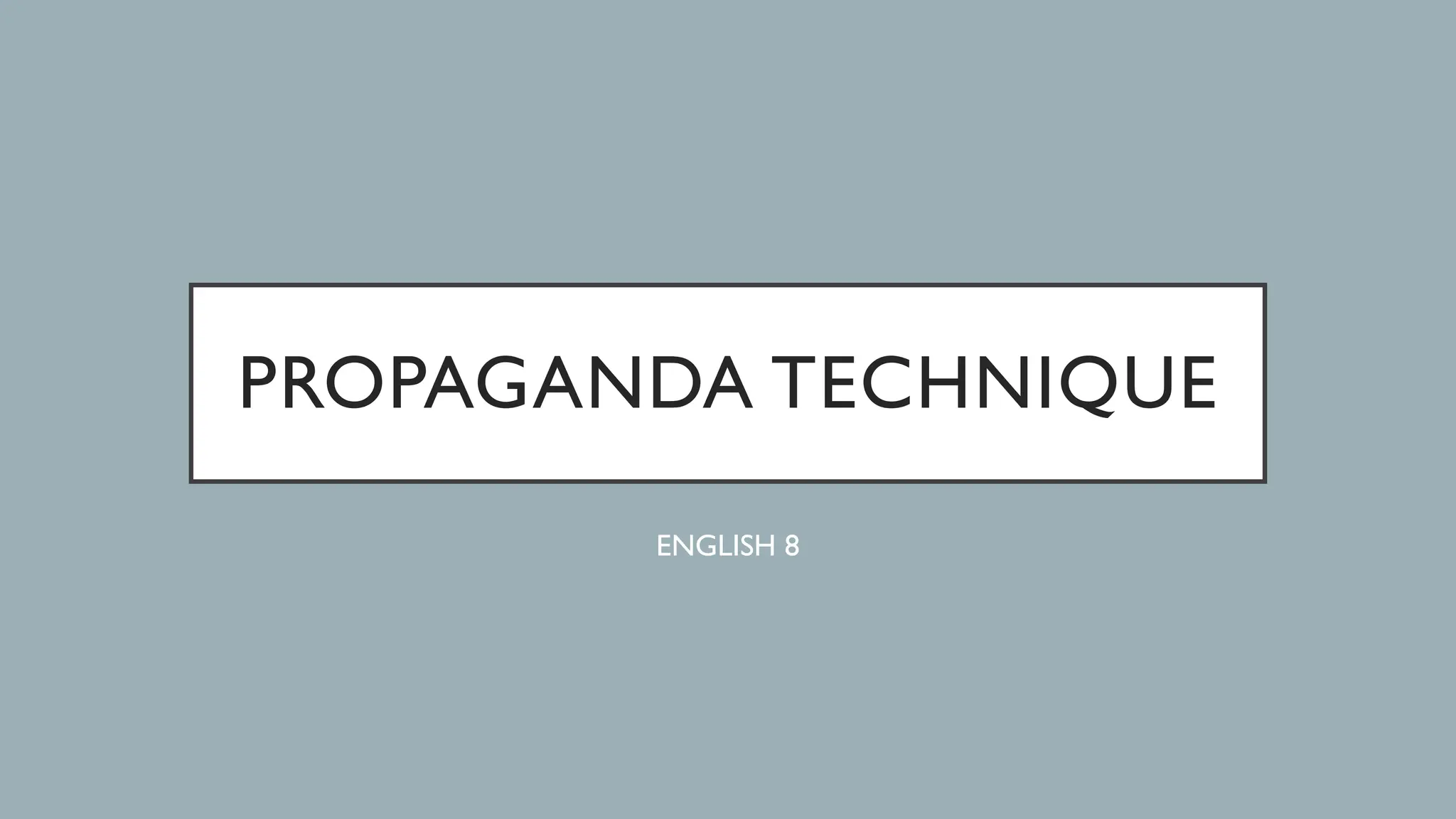 PROPAGANDA TECHNIQUE- english grade 8.pptx