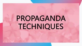 PROPAGANDA TECHNIQUES.pptx