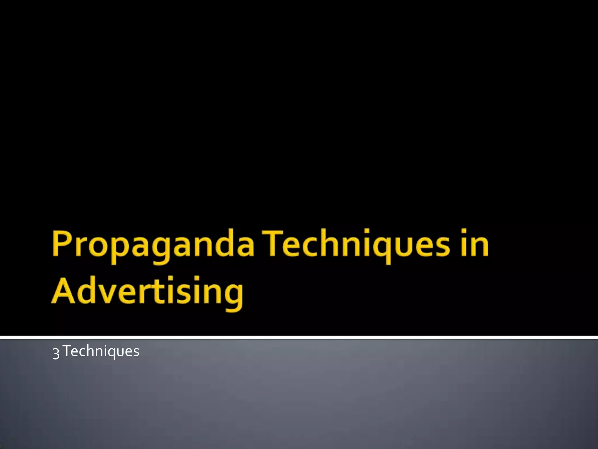 Propaganda And Its 3 Techniques Used In Advertising | PPT
