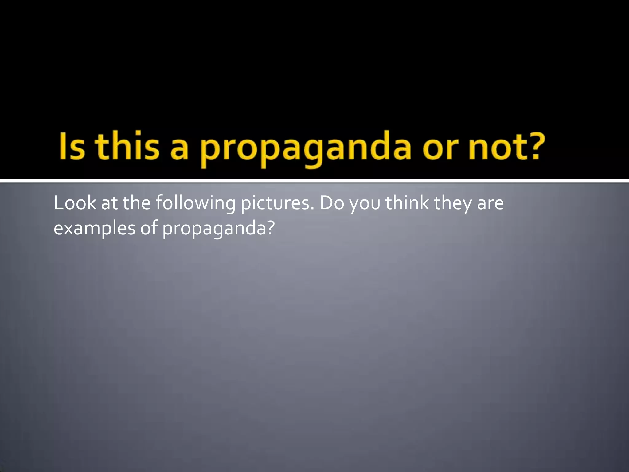Propaganda And Its 3 Techniques Used In Advertising | PPT