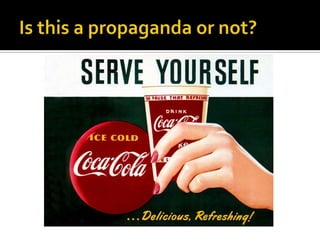 Propaganda And Its 3 Techniques Used In Advertising | PPT