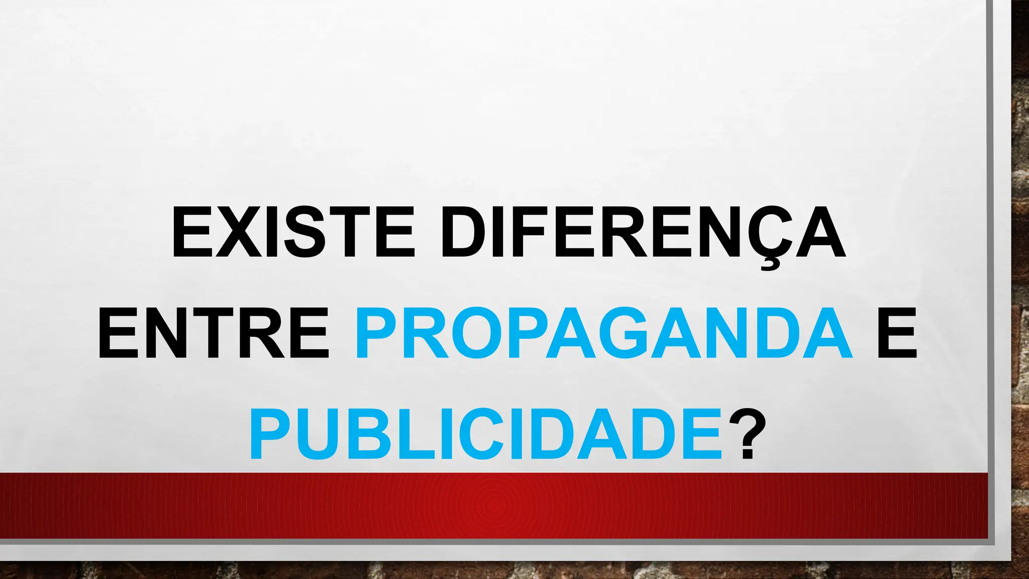 Diferença entre PROPAGANDA vs PUBLICIDADE.pptx