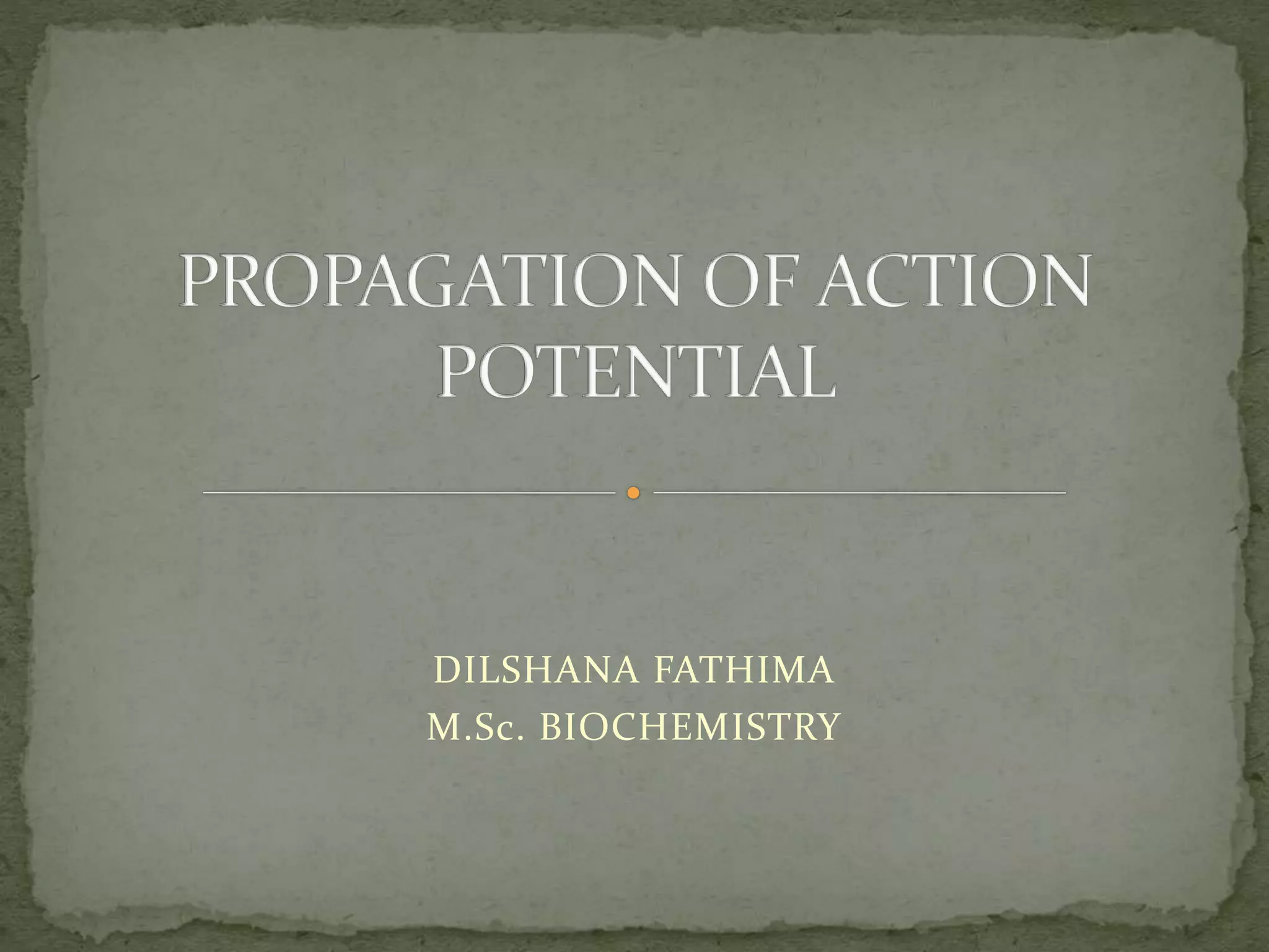 Propagation of action potential | PPTX