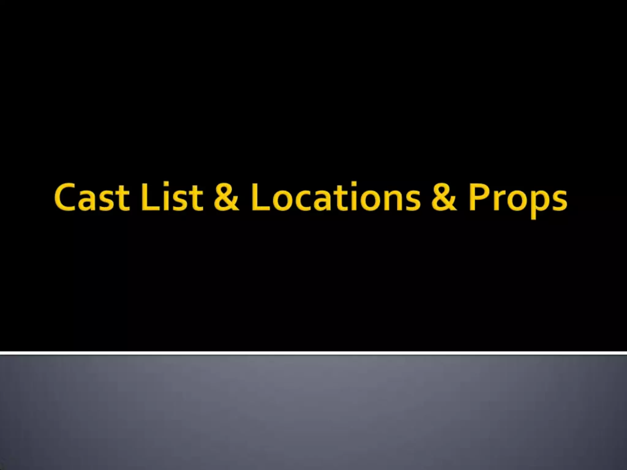 Prop, cast, locations | PPTX | Women\'s Outerwear | Women\'s Clothing