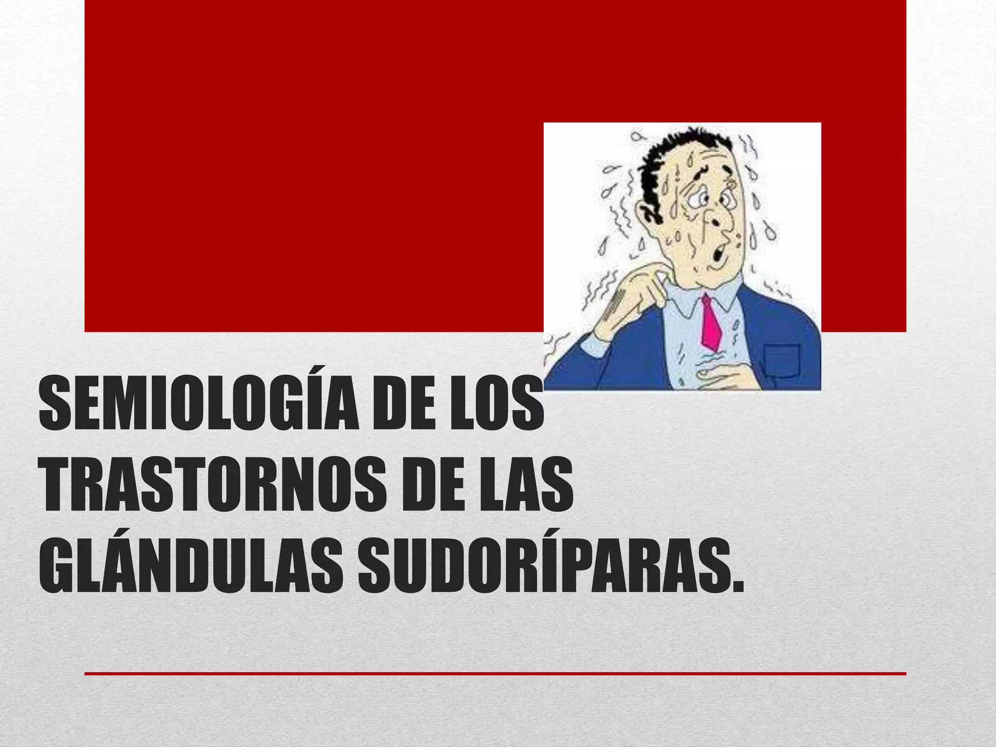 Semiología de trastornos de las glándulas sudoríparas y escalofrío ...