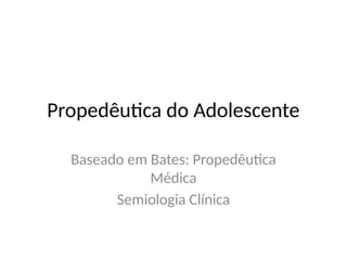 Propedeutica_Adolescente_Bates completo.pptx