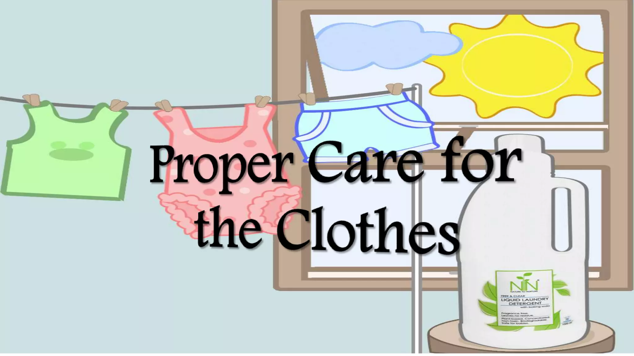 Proper care for the clothes | PPTX | Bath and Shower | Personal Care