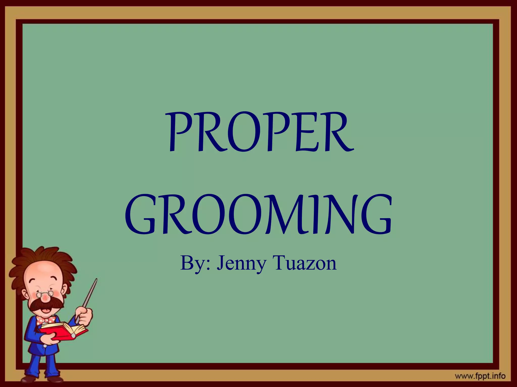 Proper grooming | PPTX