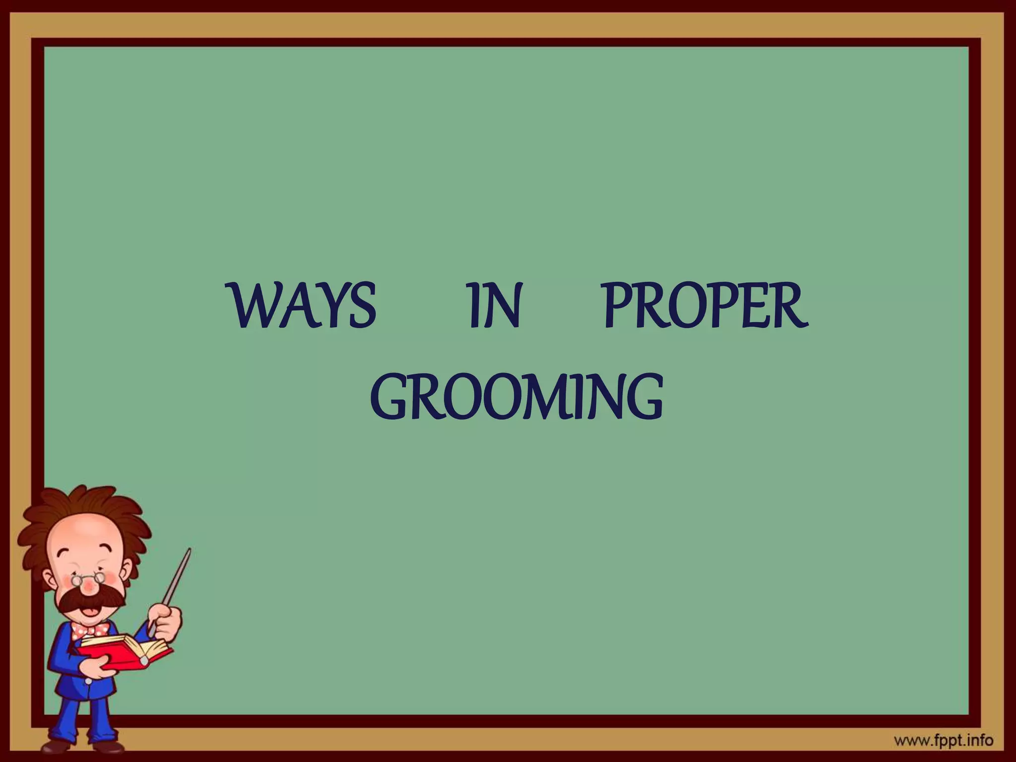 Proper grooming | PPTX