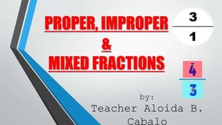 Proper,Improper and Mixed Fractions with Visual Presentation | PPTX
