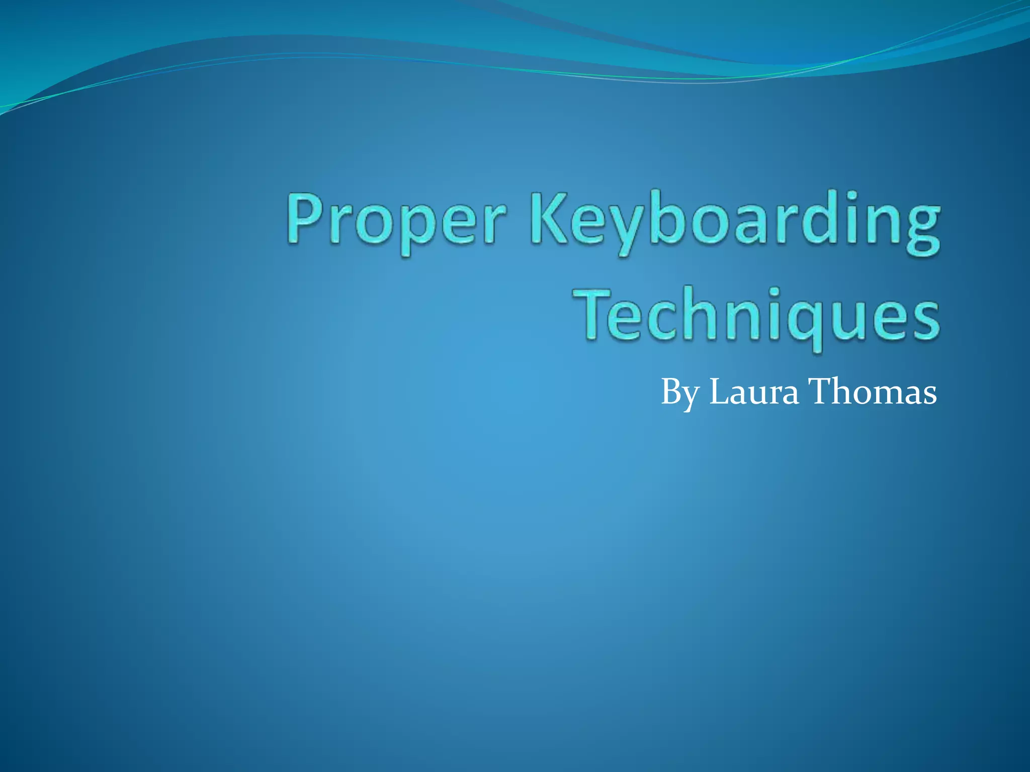 Proper Keyboarding Techniques | PPTX