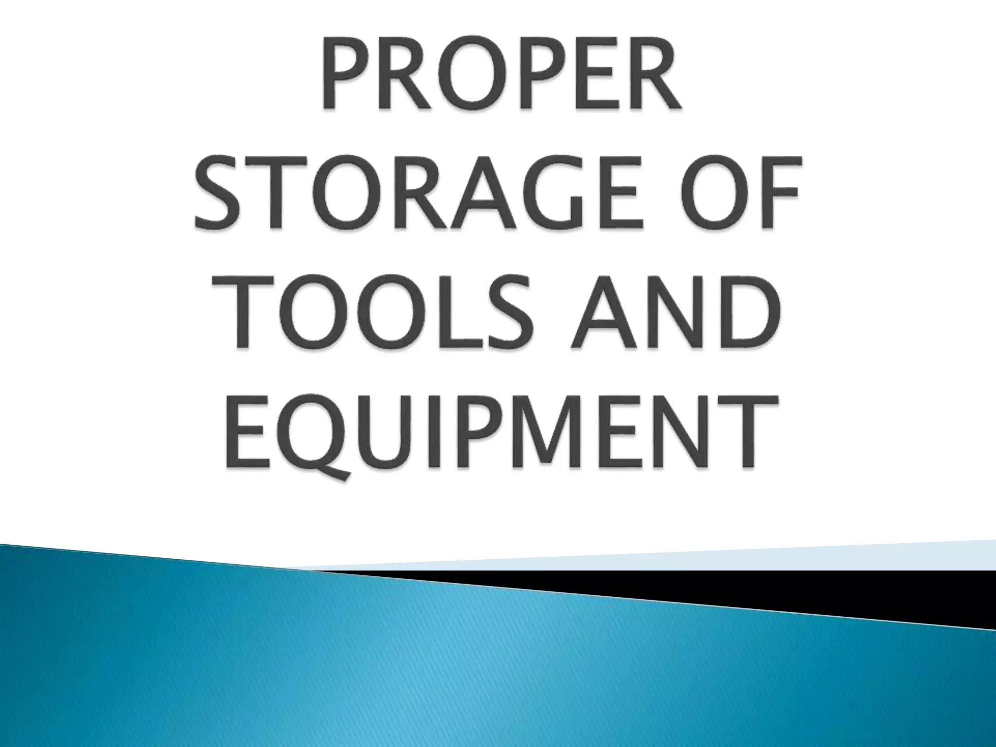 PROPER STORAGE OF TOOLS AND EQUIPMENT.pptx