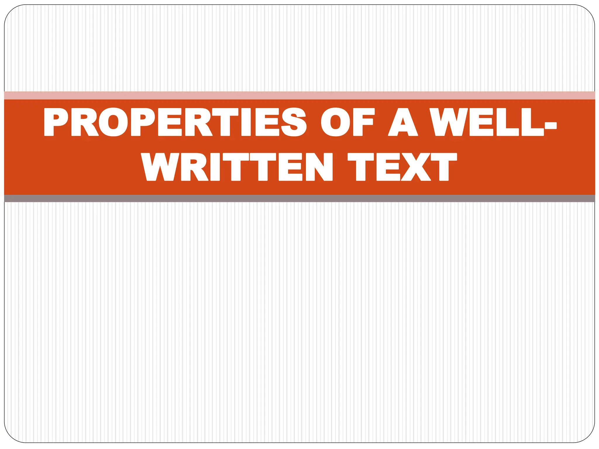 Reading and Writing Properties-of-a-Well-written-Text .pptx