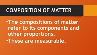 PROPERTIES AND COMPOSITION OF MATTER g3.pptx