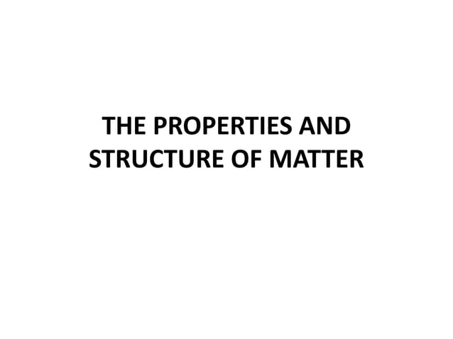 Properties and Structure of Matter.pdf | Chemistry | Science