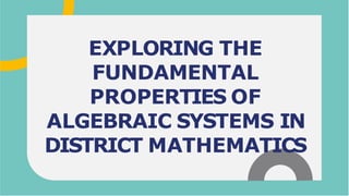 properties of algebraic system distric m | PPT