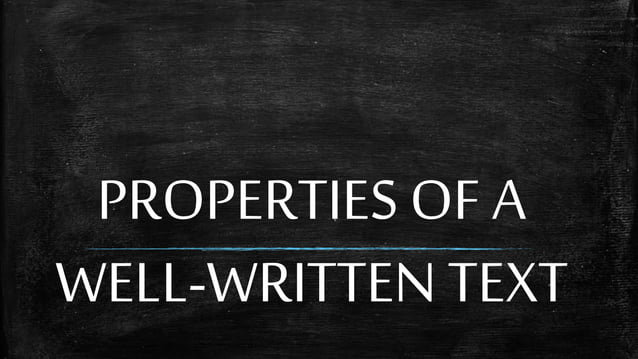 Properties of a well written text | PPTX