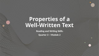 Properties of a Well-Written Text module 2.pptx