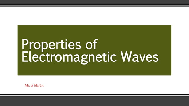 Properties of electromagnetic waves | PPTX | Physics | Science