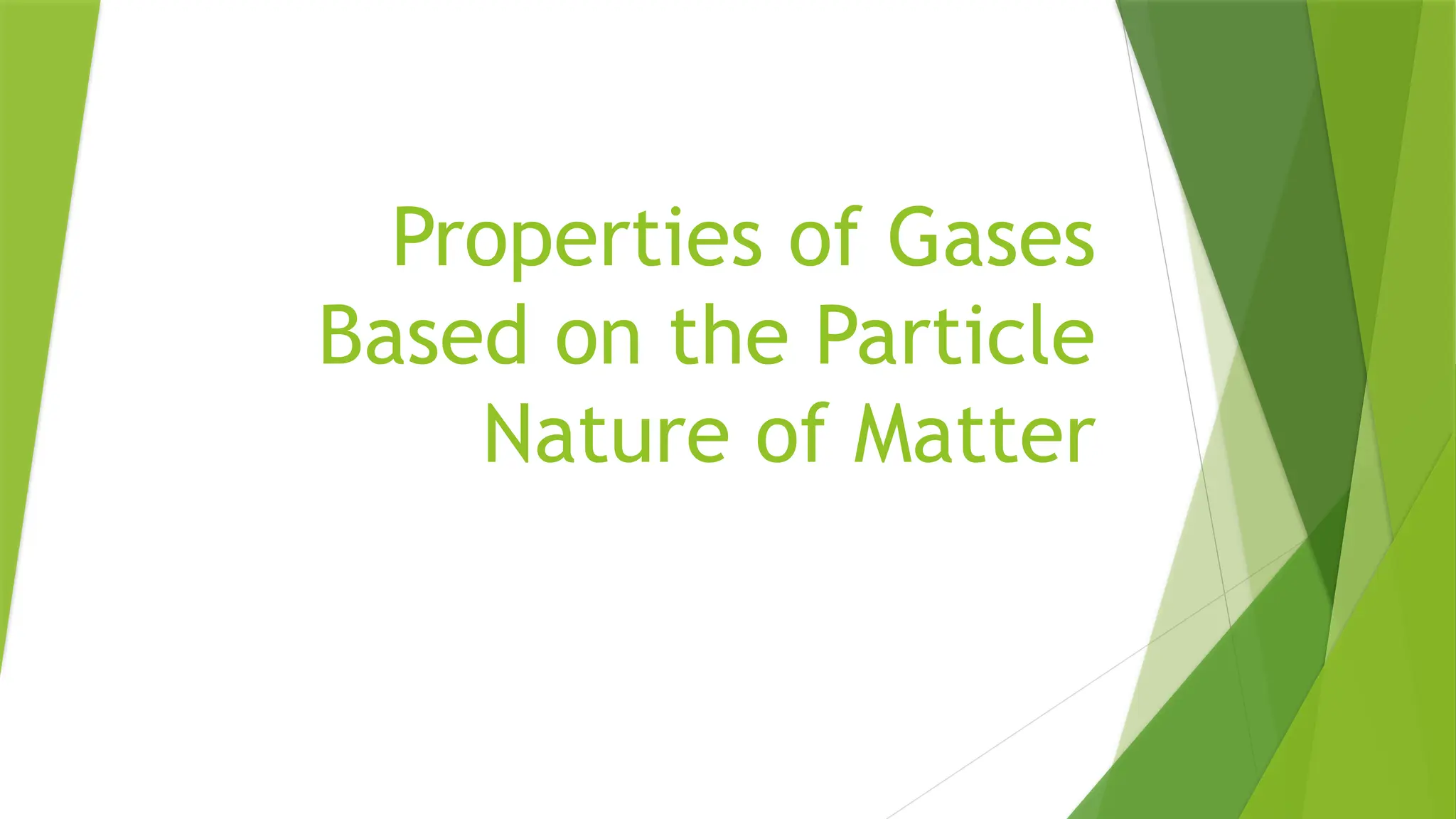 Properties of Gases Based on the Particle Nature GRADE 8.pptx