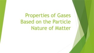 Properties of Gases Based on the Particle Nature GRADE 8.pptx