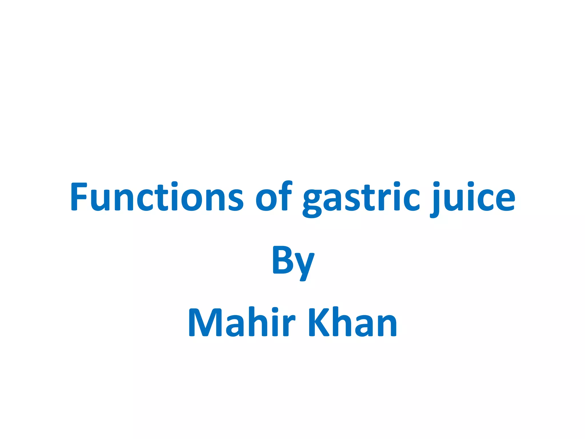 Properties of gastric juice, composition of gastric juice and functions of gastric juice | PPTX