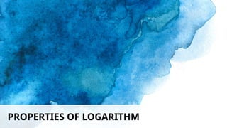 THE PROPERTIES OF LOGARITHM PRESENTATION.pptx