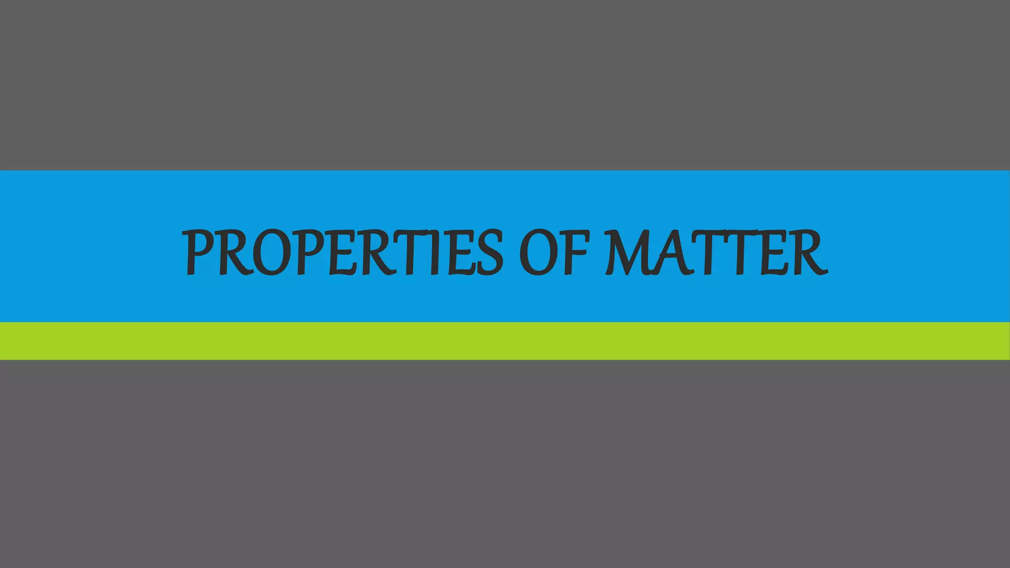 Properties of matter | PPTX