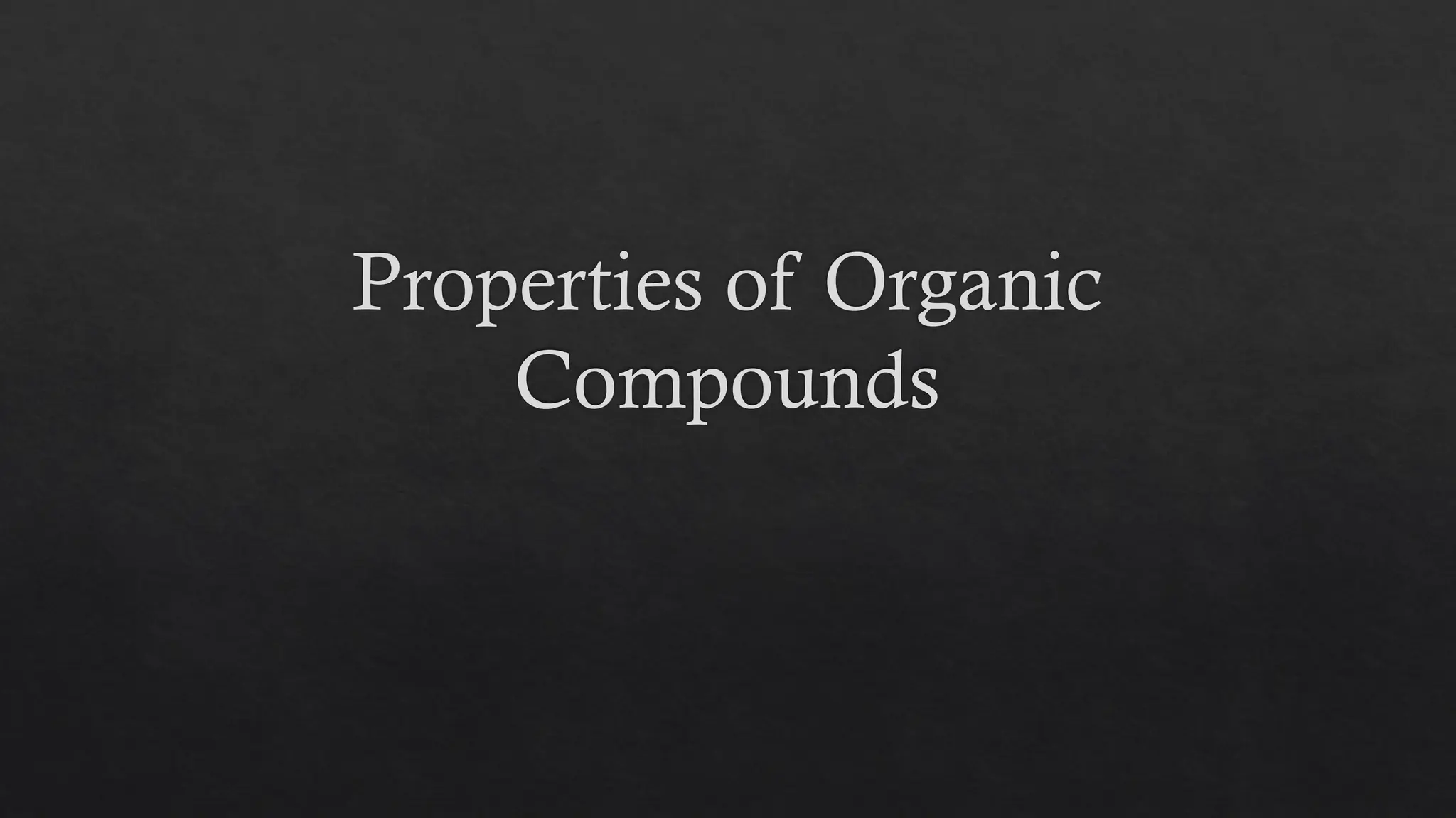 All about Properties of Organic Compounds.pptx
