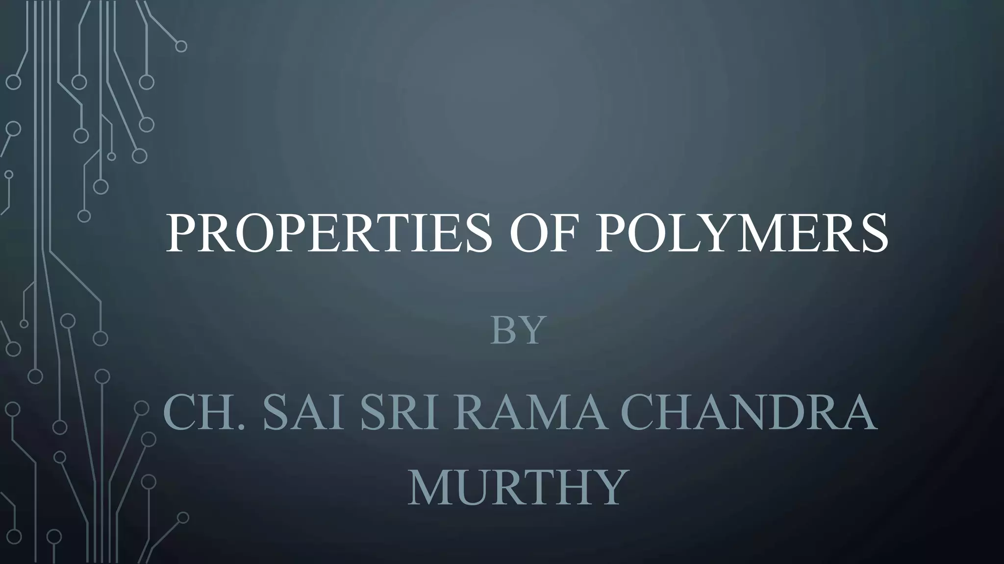 Properties of polymers | PPTX | Chemistry | Science